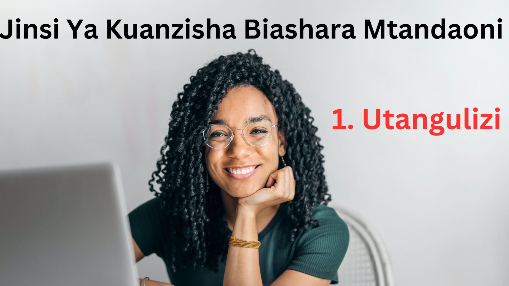Jinsi Ya Kuanzisha Biashara Mtandaoni: 1. Utangulizi. - Kingi Kigongo